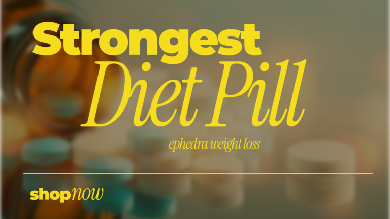 What Is The Strongest Ephedra Diet Pill Made?